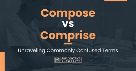 Compose Vs Comprise Unraveling Commonly Confused Terms
