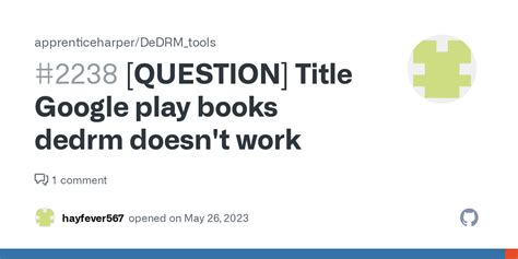 QUESTION Title Google Play Books Dedrm Doesn T Work Issue 2238