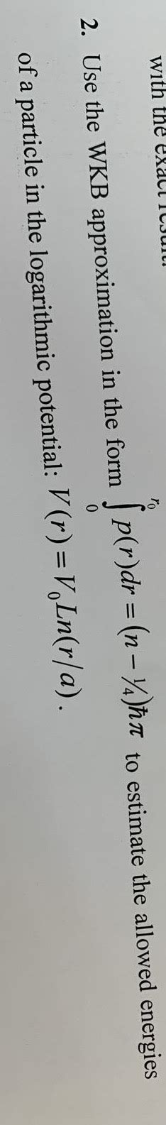 Solved Use The Wkb Approximation In The Form