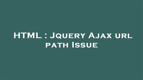 Html Jquery Ajax Url Path Issue Youtube