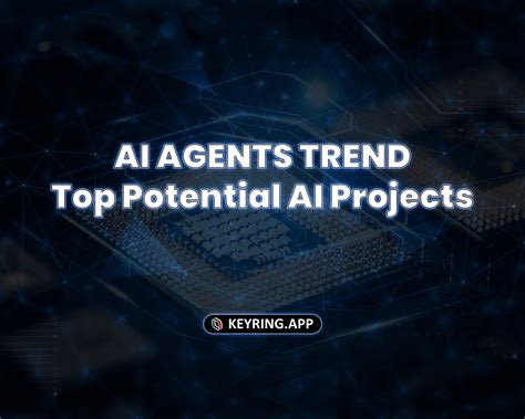 Overview Of Ai Agents Trends Top Potential Ai Projects Keyring Pro