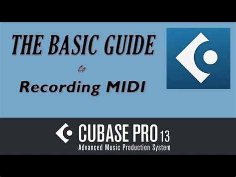 free video the basic guide to recording midi in cubase from one man