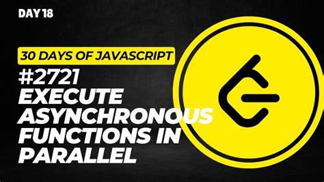 day 18 2721 execute asynchronous functions in parallel 30 days of