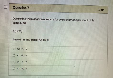 Solved Question 7 1 Pts Determine The Oxidation Numbers For Chegg Com