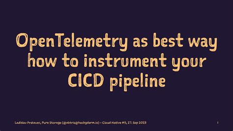 Opentelemetry As Best Way How To Instrument Your Cicd Pipeline