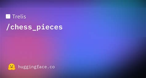 Trelis Chess Pieces Datasets At Hugging Face