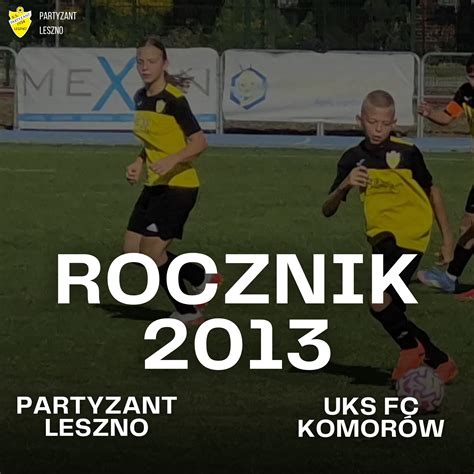 Ks 💛rocznik 2013🖤 𝐏𝐚𝐫𝐭𝐲𝐳𝐚𝐧𝐭 𝐋𝐞𝐬𝐳𝐧𝐨 𝐔𝐊𝐒 𝐅𝐂 𝐊𝐨𝐦𝐨𝐫𝐨́𝐰 𝟐𝟏 Pierwszy Mecz Rocznika 2013 W 4 Lidze