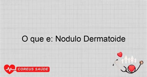 O Que é Nódulo Dermatóide Entenda A Condição