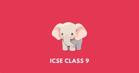Icse Class 9 Get Summary Explanation Answers Notes