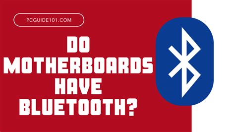 Do Motherboards Have Bluetooth PC Guide 101