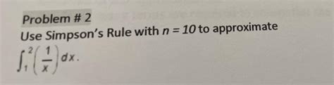 Solved Problem Use Simpson S Rule With N To Chegg Com