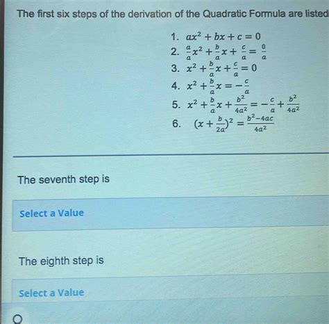 Solved The First Six Steps Of The Derivation Of The Quadratic Formula