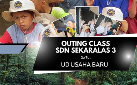 Serunya Belajar Di Dunia Nyata Outing Class Sdn Sekaralas 3 Yang Berkesan