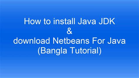 Java Bangla Tutorial 1 How To Install Java Jdk And Download Netbeans Youtube