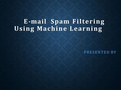 Spam Email Detection Using Machine Learning Pptpptx