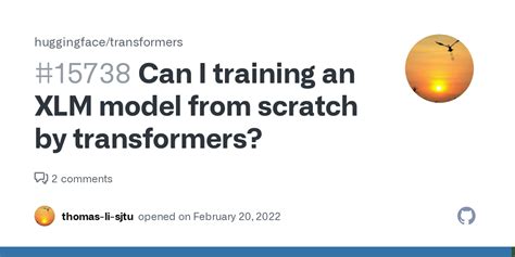 Can I Training An Xlm Model From Scratch By Transformers · Issue 15738 · Huggingface