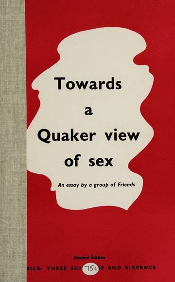 Towards A Quaker View Of Sex An Essay By A Group Of Friends Friends Home Service Committee