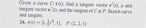 solved given a curve c r t find a tangent vector r t