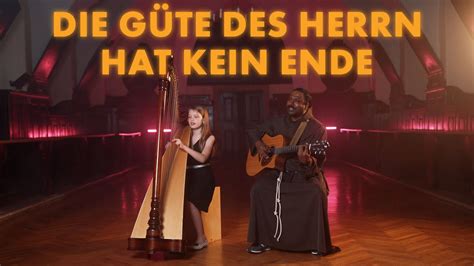 Die Güte Des Herrn Hat Kein Ende Ein Wunderschönes Christliches Lied