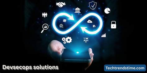 Devsecops Solutions Building Security Into Every Stage Of Development