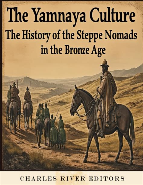 The Yamnaya Culture The History Of The Steppe Nomads In The Bronze Age