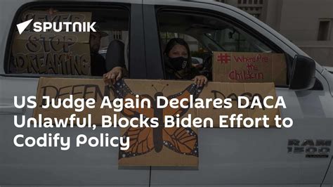 Us Judge Again Declares Daca Unlawful Blocks Biden Effort To Codify Policy