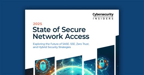 2025 State Of Secure Network Access Report Hughes