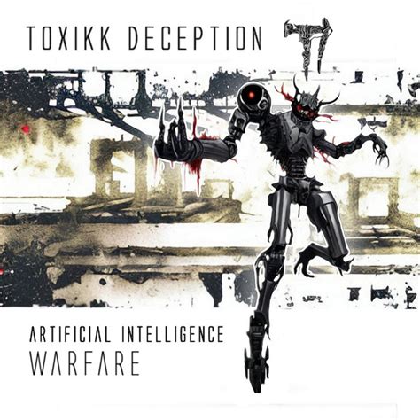 Artificial Intelligence Warfare Toxikk Deception