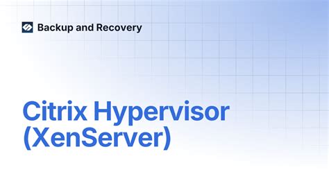 Citrix Hypervisor Xenserver Backup And Recovery