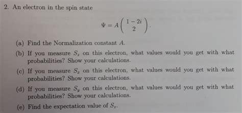 Solved 2 An Electron In The Spin State Va 1 2i 2 A Find