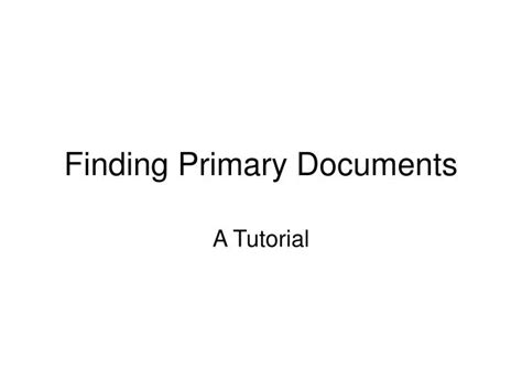 Ppt Finding Primary Documents Powerpoint Presentation Free Download