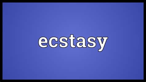 Ecstasy Meaning Youtube Ecstasy What Is Ecstasy Ecstasys Effect