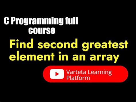 C Programming Find The Second Greatest Element In An Array By