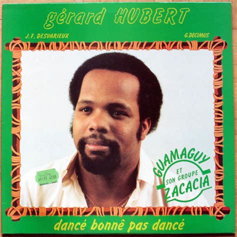 Gérard Hubert • Guamaguy Et Son Groupe Zacacia • Dancé Bonné Pa Dancé