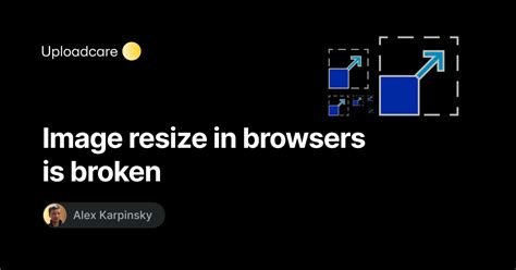Image Resize In Browsers Is Broken Uploadcare Blog