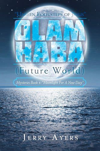 Olam Haba Future World Mysteries Book 8 Moonlight For A New Day