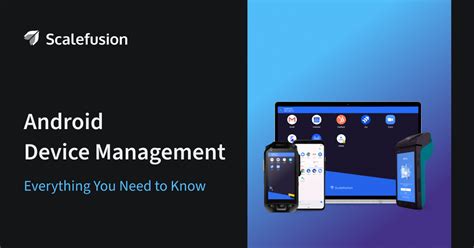 What Is Android Mobile Device Management Mdm Scalefusion