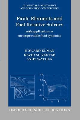 Finite Elements And Fast Iterative Solvers With Applications In