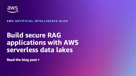 Build Secure Rag Applications With Aws Serverless Data Lakes Artificial Intelligence