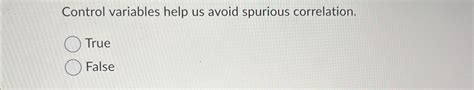 Solved Control Variables Help Us Avoid Spurious