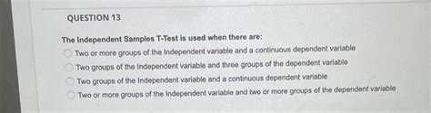 Solved The Independent Samples T Test Is Used When There Chegg