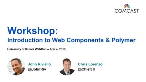 Introduction To Web Components And Polymer Workshop U Of I Webcon Ppt