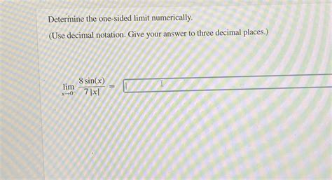 Solved Determine The One Sided Limit Numerically Use Chegg