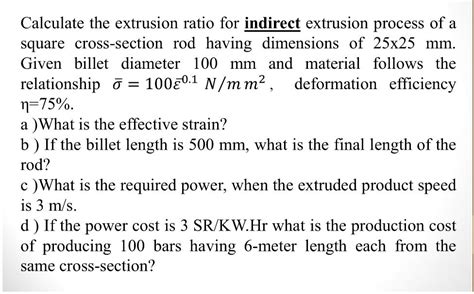 Solved Calculate The Extrusion Ratio For The Indirect Extrusion