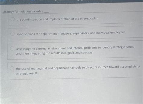 Solved Strategy Formulation Includesthe Administration And