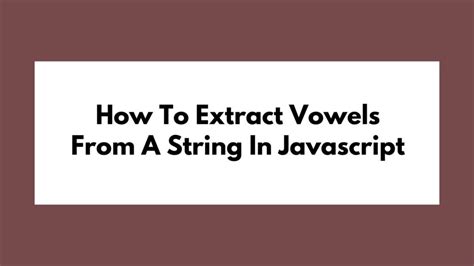 How To Extract Vowels From A String In Javascript
