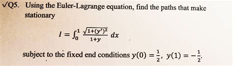 Solved VQ5 Using The Euler Lagrange Equation Find The Chegg Com
