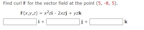 Solved Find Curl F For The Vector Field At The Point