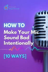 How To Make Your Mic Sound Bad Intentionally 10 Ways