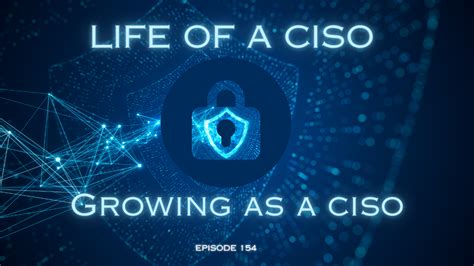 Life Of A CISO Growing As A CISO
